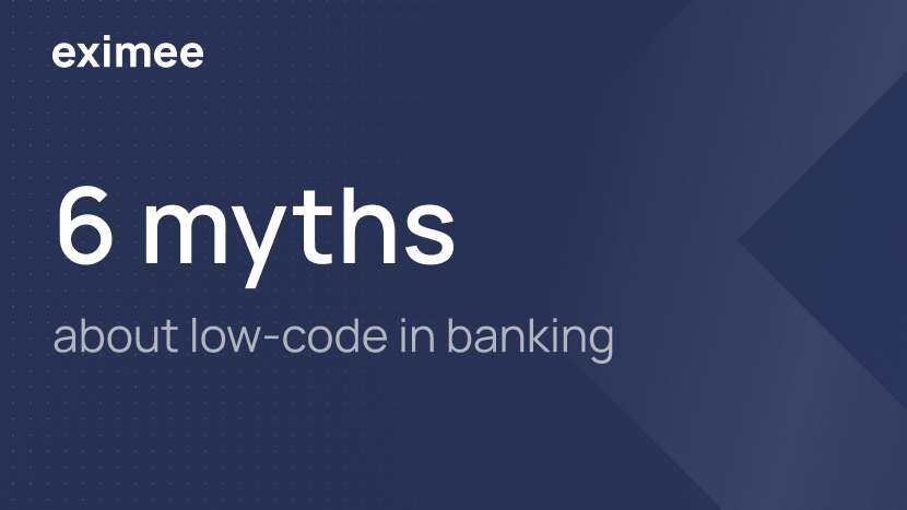 Debunking 6 myths about low-code in banking
