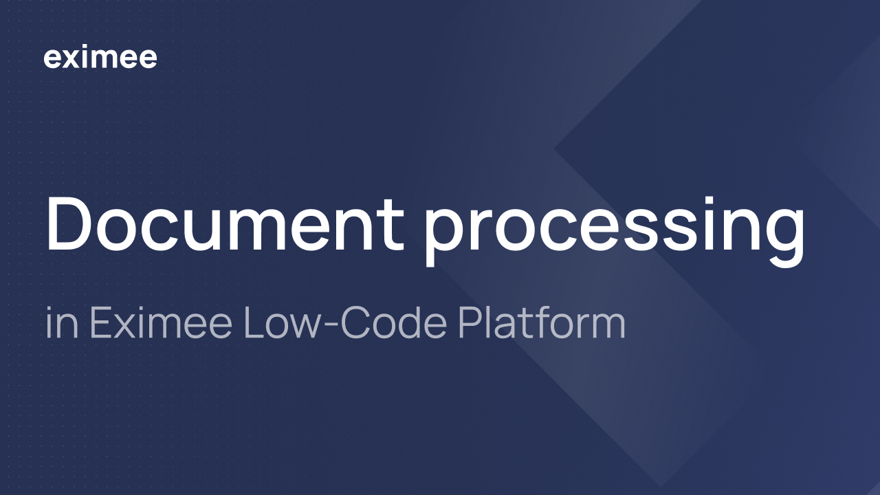 Document processing in Eximee Low-Code Platform